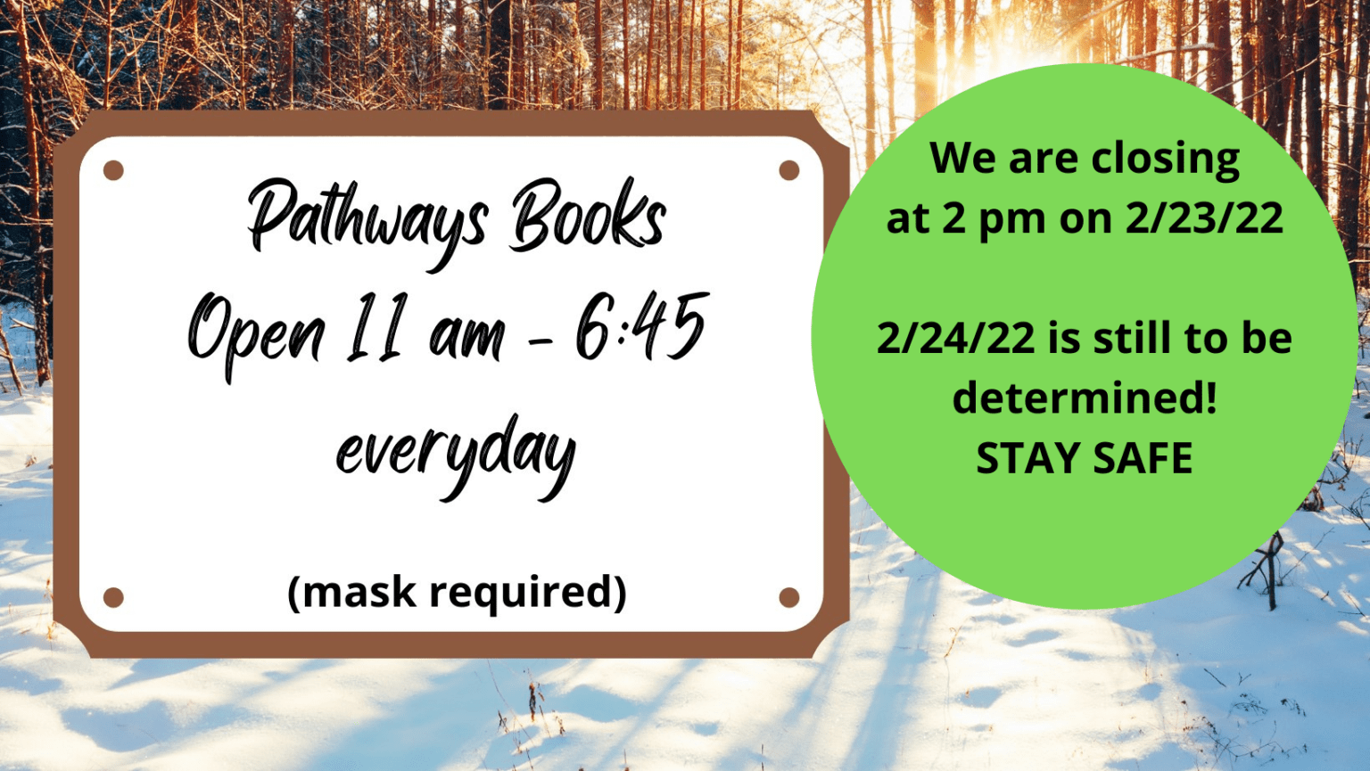 We will be close at 2 pm February 23 (and possibly February 24 ...